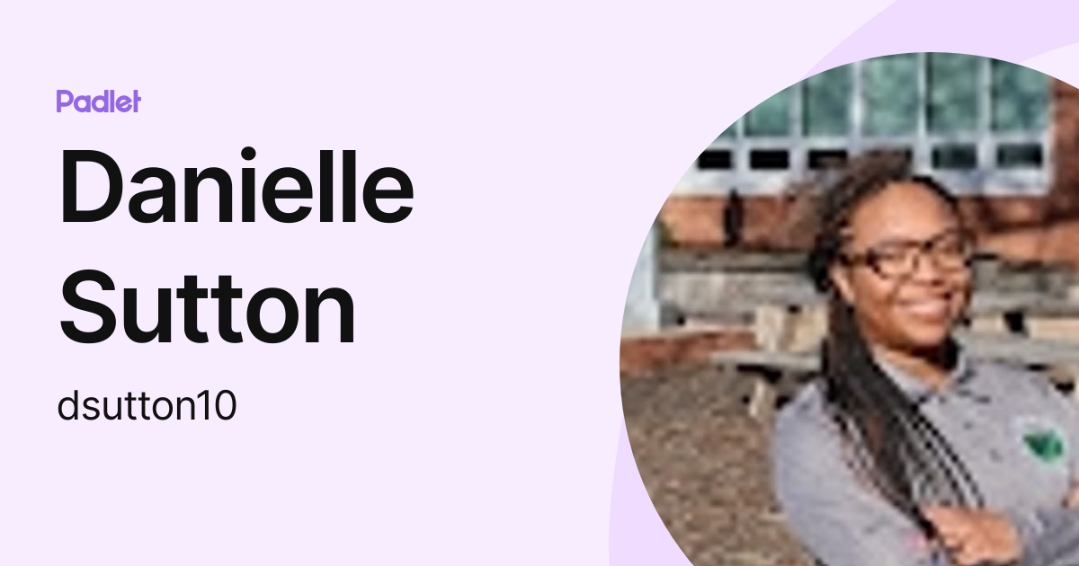 Danielle Sutton (dsutton10) profile | Padlet