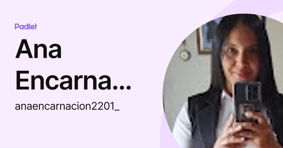 Ana Encarnacion (anaencarnacion2201_) profile | Padlet