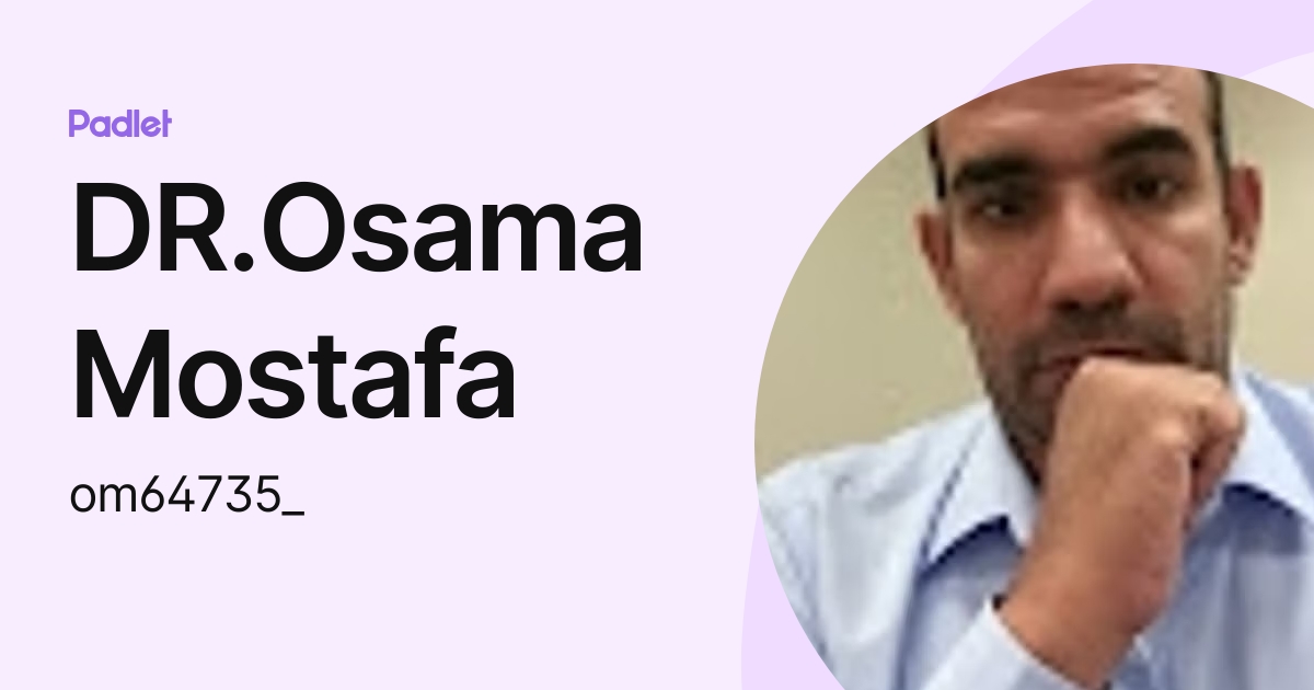 DR.Osama Mostafa (om64735_) profile | Padlet