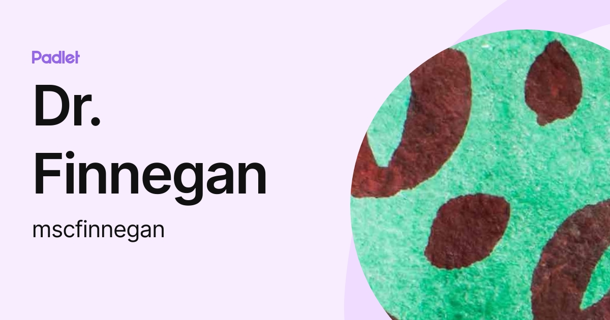 Dr. Finnegan (mscfinnegan) profile | Padlet