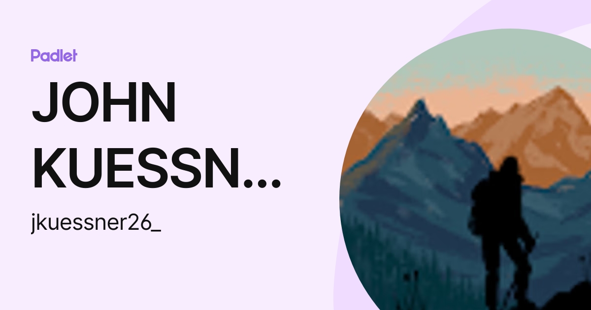 JOHN KUESSNER (jkuessner26_) profile | Padlet