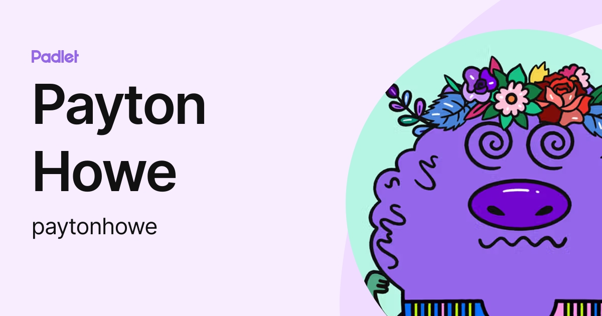 Payton Howe (paytonhowe) profile | Padlet