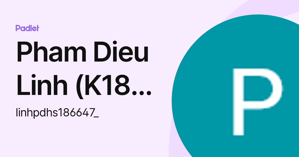 Pham Dieu Linh (K18 HL) (linhpdhs186647_) profile | Padlet