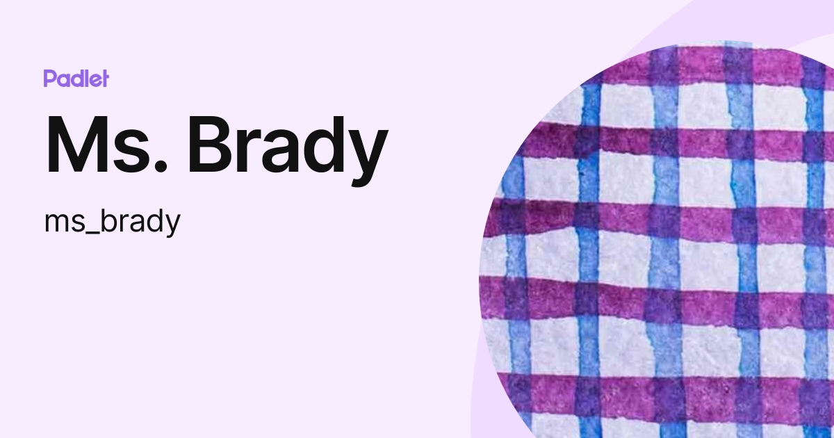 Ms. Brady (ms_brady) profile | Padlet