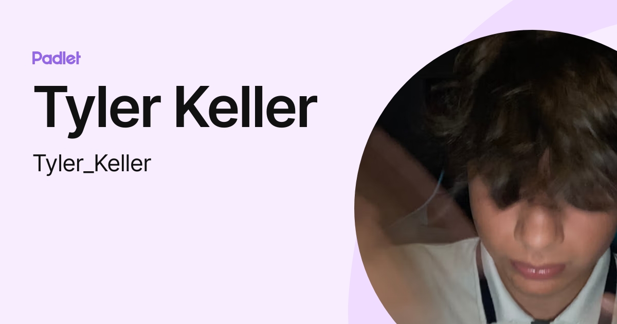 Tyler Keller (Tyler_Keller) profile | Padlet