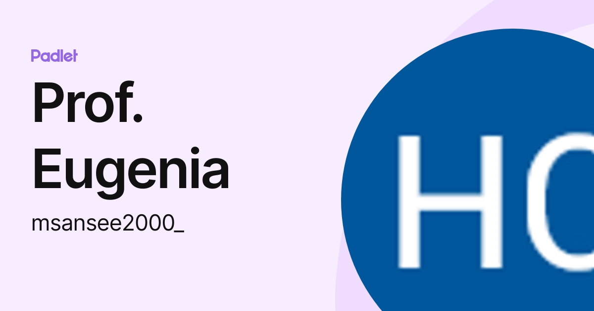 Prof. Eugenia (msansee2000_) profile | Padlet