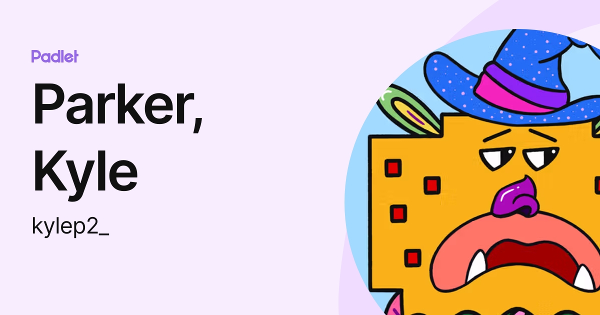 Parker, Kyle (kylep2_) profile | Padlet