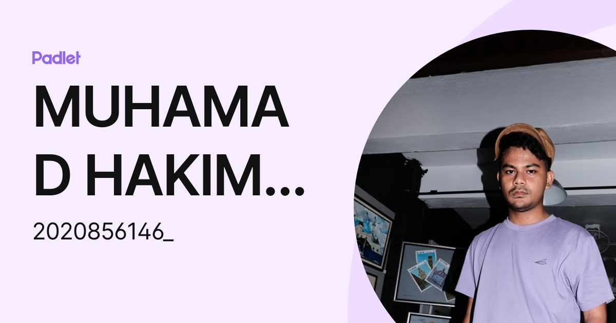 MUHAMAD HAKIM AIZAT MAT JUSOH (2020856146_) profile | Padlet