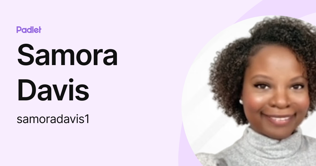 Samora Davis (samoradavis1) profile | Padlet
