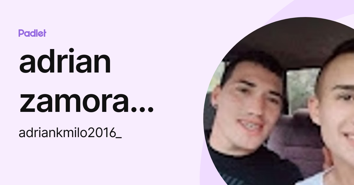 adrian zamora lopez (adriankmilo2016_) profile | Padlet