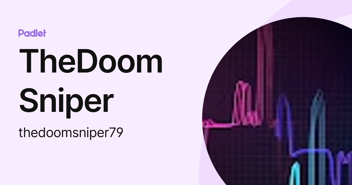 TheDoom Sniper (thedoomsniper79) profile | Padlet