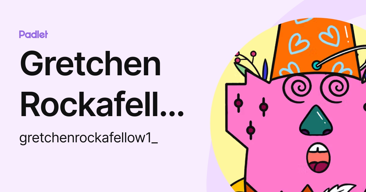 Gretchen Rockafellow (gretchenrockafellow1_) profile | Padlet