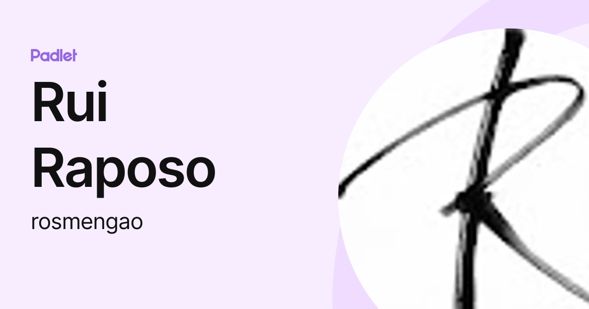 Rui Raposo (rosmengao) profile | Padlet