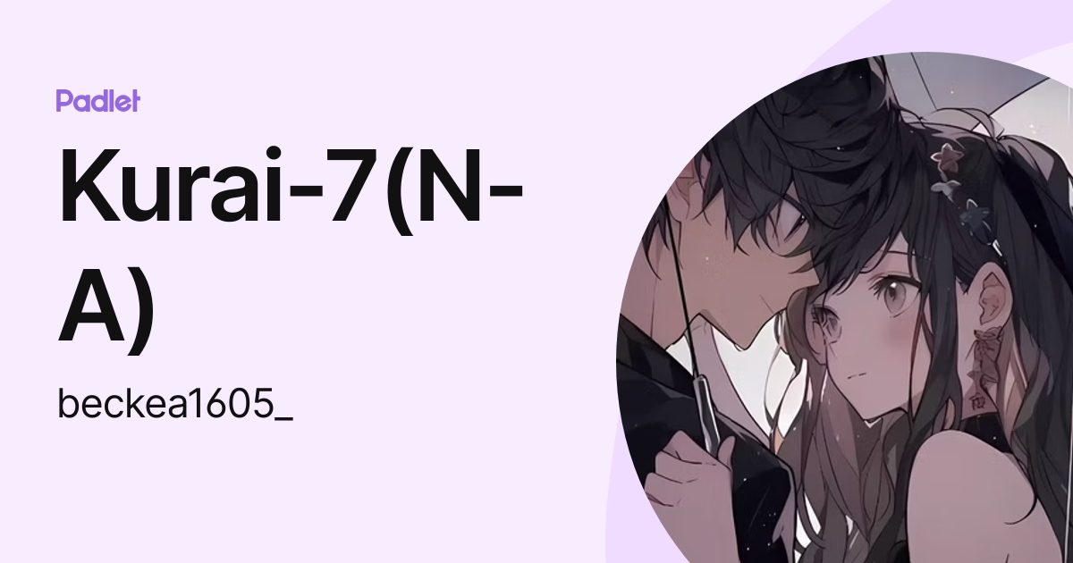 Kurai-7(N-A) (beckea1605_) profile | Padlet