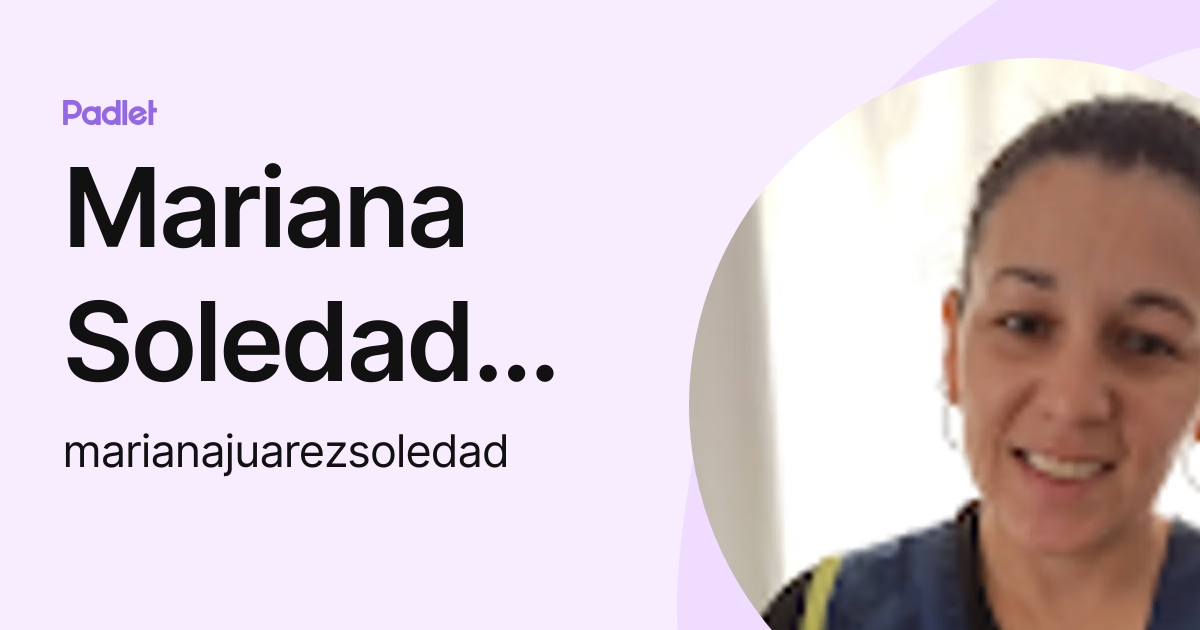 Mariana Soledad Juarez (marianajuarezsoledad) profile | Padlet
