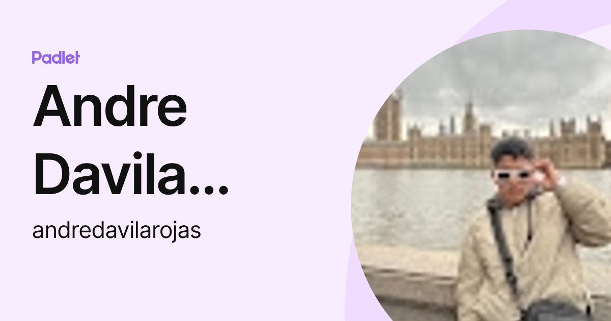 Andre Davila Rojas (andredavilarojas) profile | Padlet