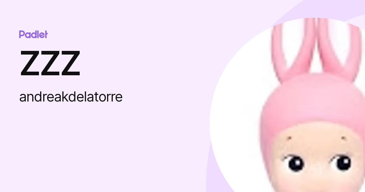ZZZ (andreakdelatorre) profile | Padlet