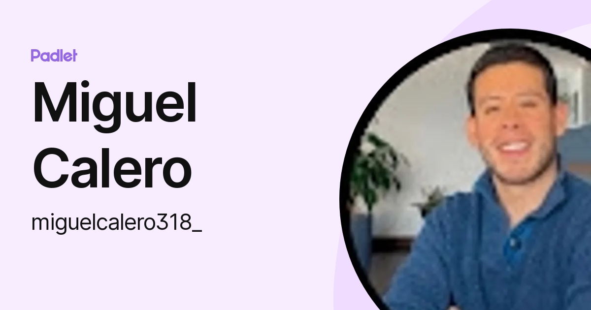 Miguel Calero (miguelcalero318_) profile | Padlet
