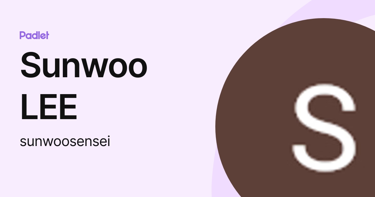 Sunwoo LEE (sunwoosensei) profile | Padlet