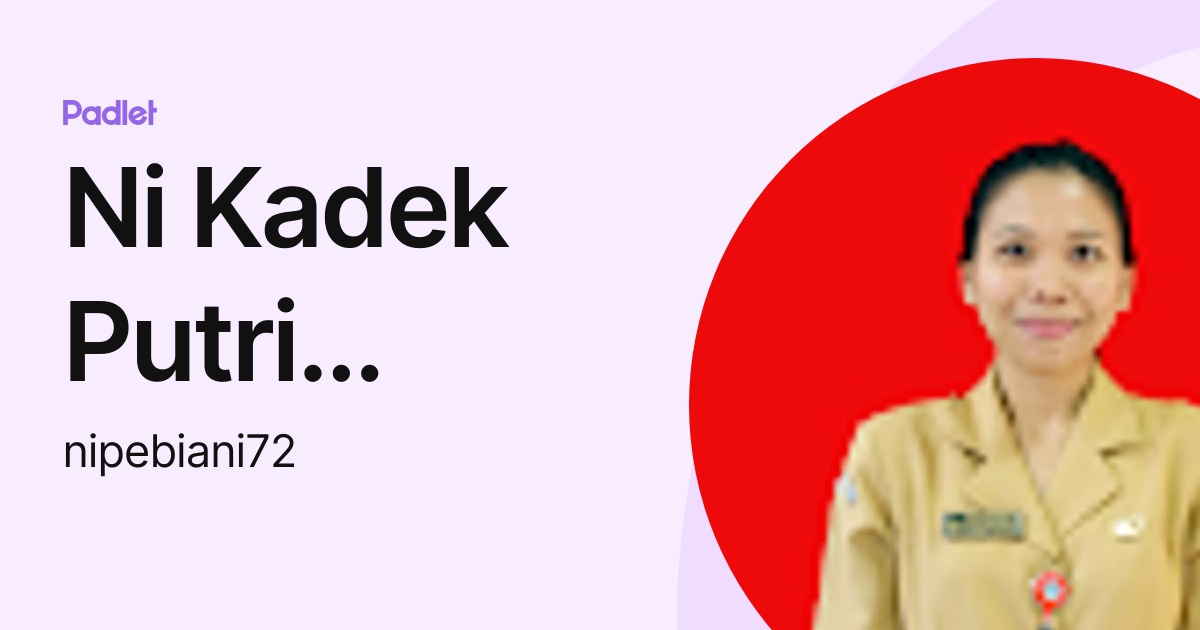 Ni Kadek Putri Pebiani (nipebiani72) profile | Padlet