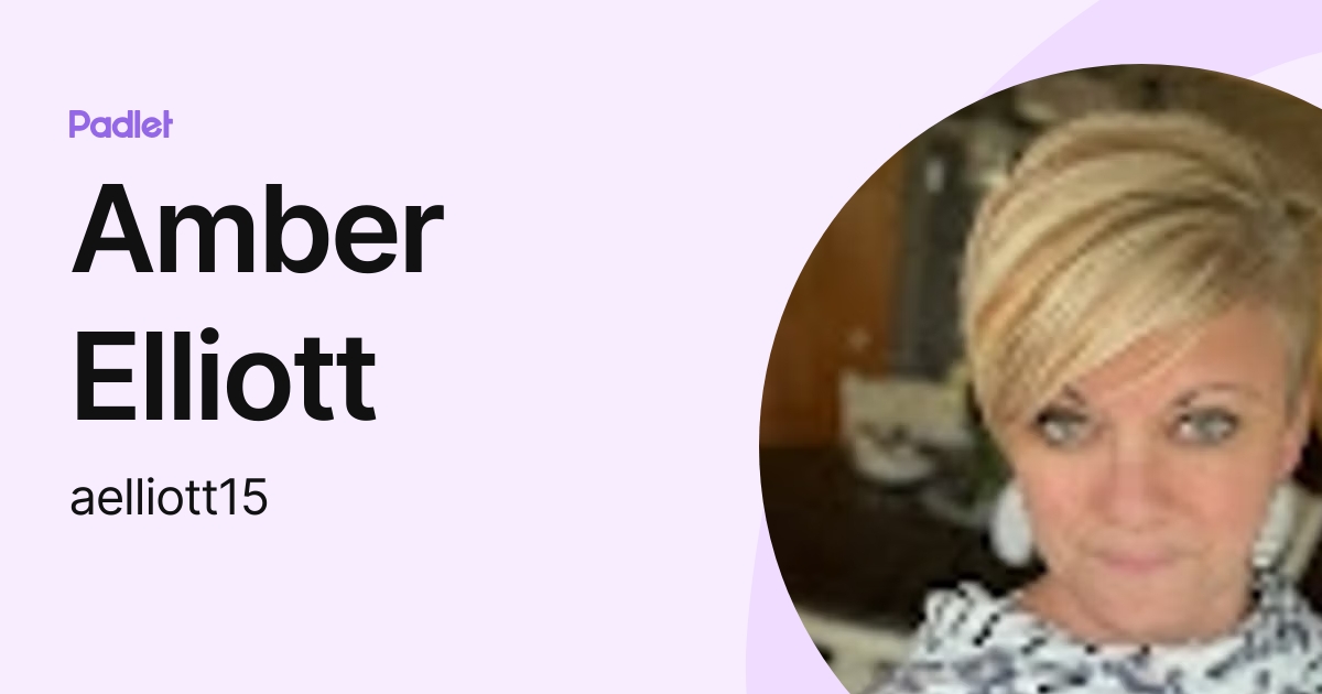 Amber Elliott (aelliott15) profile | Padlet