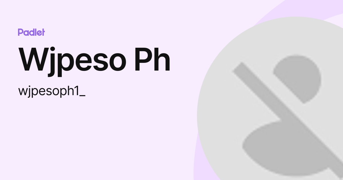 Wjpeso Ph (wjpesoph1_) profile | Padlet