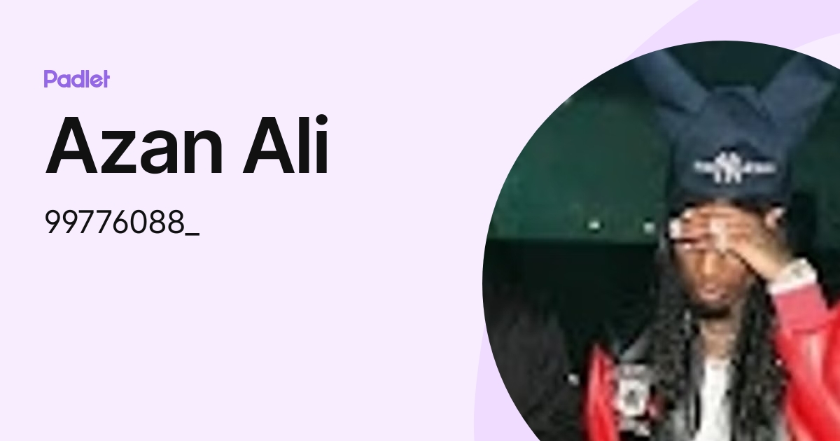 Azan Ali (99776088_) profile | Padlet