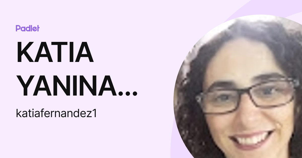 KATIA YANINA FERNANDEZ MORENO (katiafernandez1) profile | Padlet