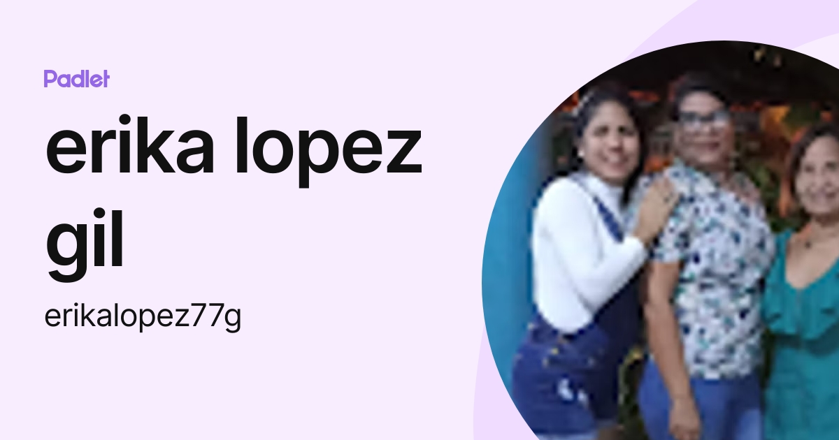 erika lopez gil (erikalopez77g) profile | Padlet