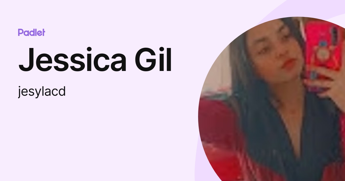 Jessica Gil (jesylacd) profile | Padlet