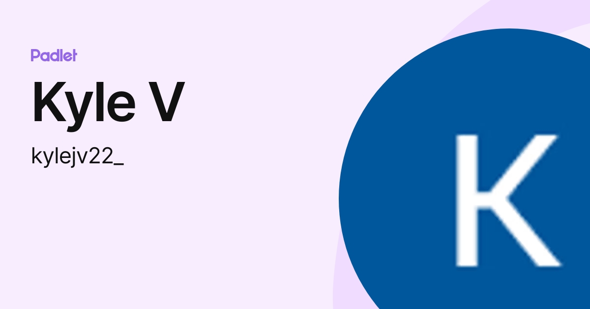 Kyle V (kylejv22_) profile | Padlet