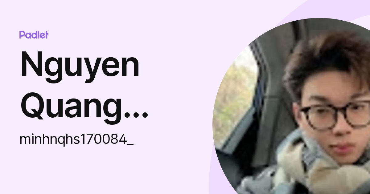 Nguyen Quang Minh (K17 HL) (minhnqhs170084_) profile | Padlet