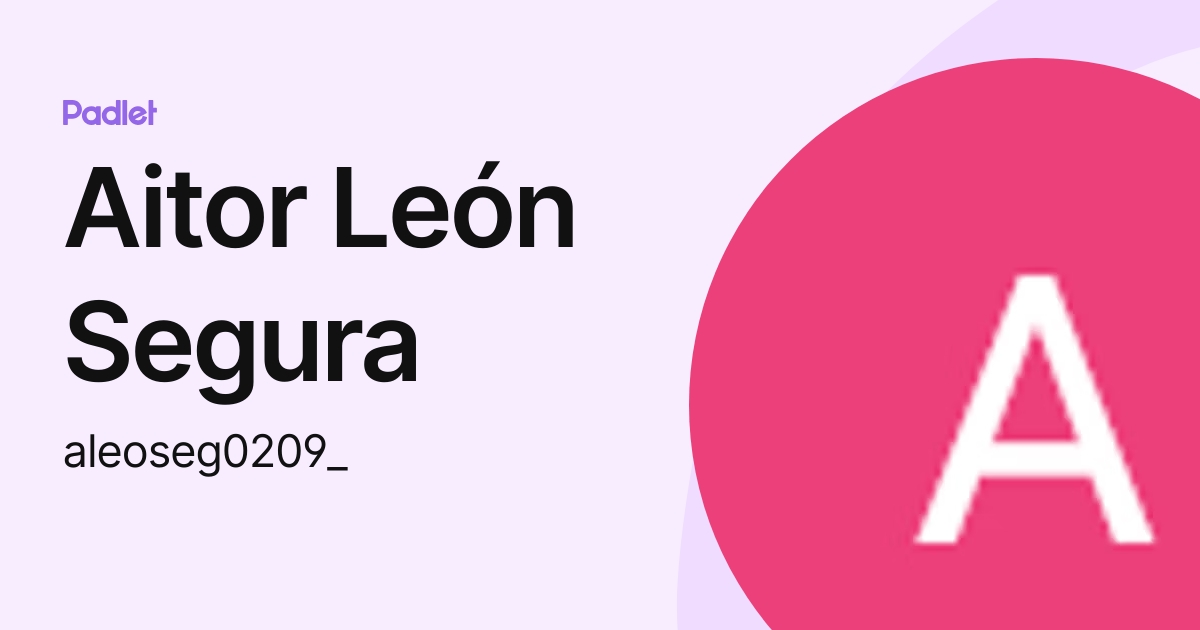 Aitor León Segura (aleoseg0209_) profile | Padlet