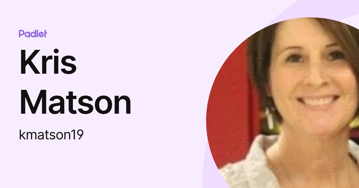 Kris Matson (KrisMatson) profile | Padlet