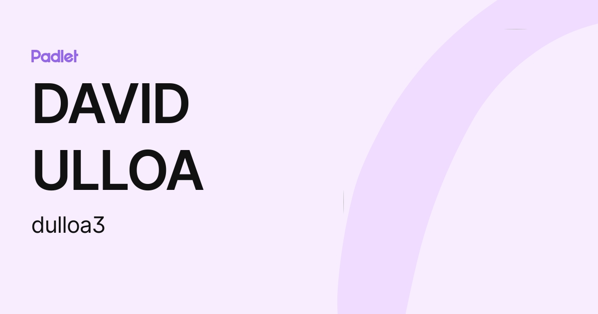 DAVID ULLOA (dulloa3) profile | Padlet