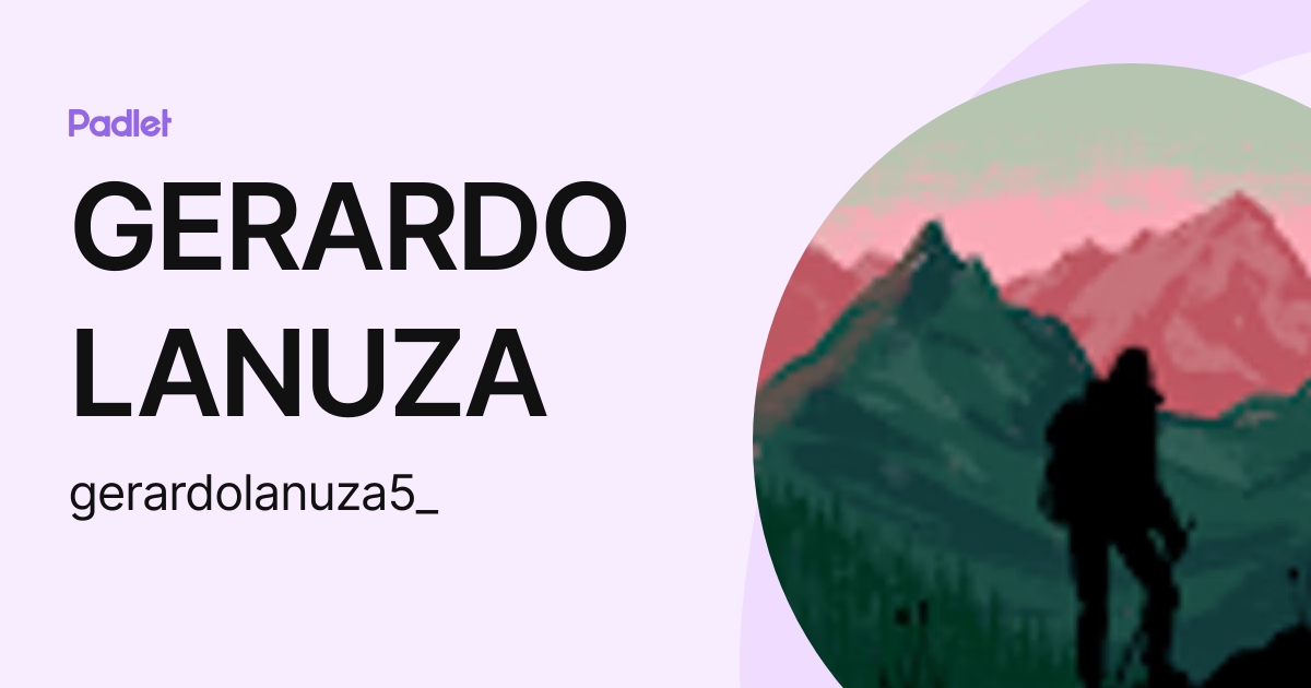 GERARDO LANUZA (gerardolanuza5_) profile | Padlet