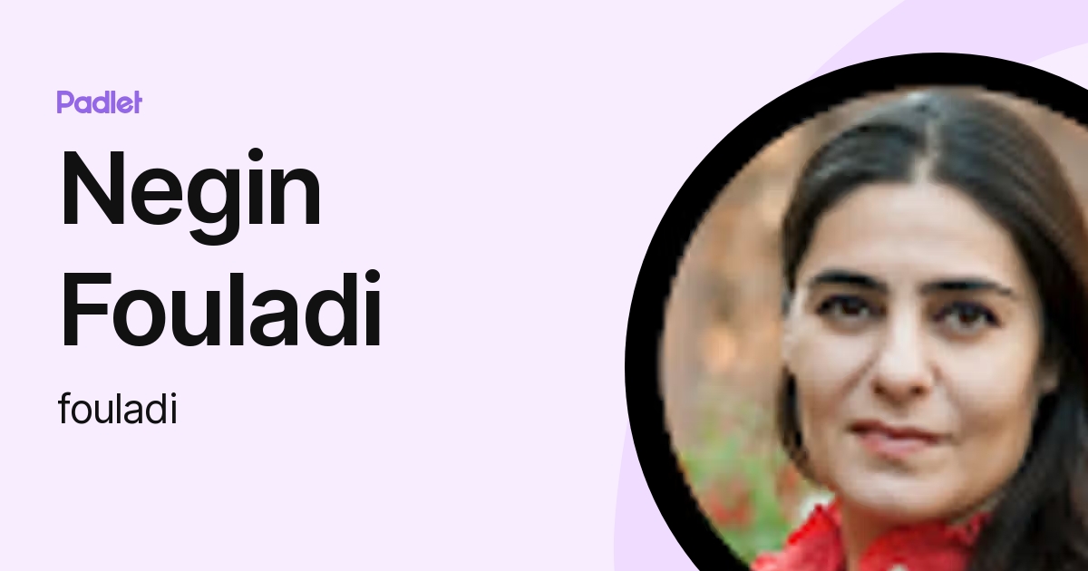 Negin Fouladi (fouladi) profile | Padlet