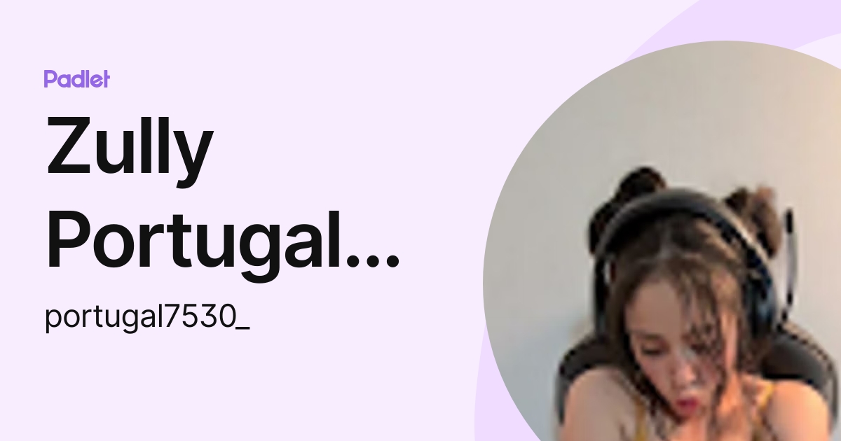 Zully Portugal (portugal7530_) profile | Padlet