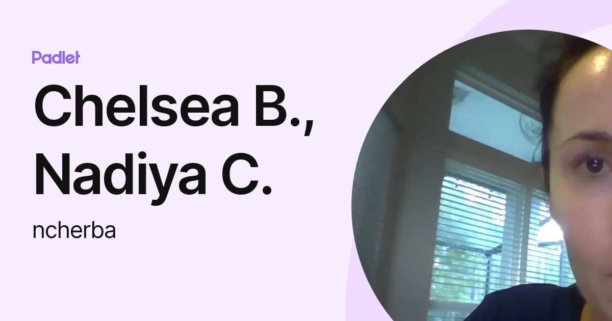Chelsea B., Nadiya C. (ncherba) profile | Padlet