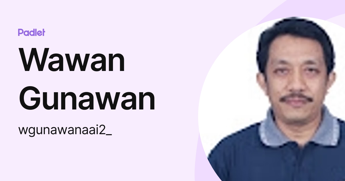 Wawan Gunawan (wgunawanaai2_) profile | Padlet
