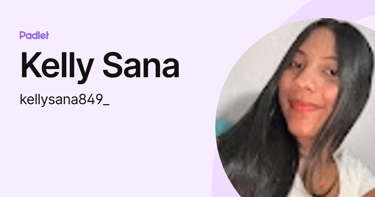 Kelly Sana (kellysana849_) profile | Padlet