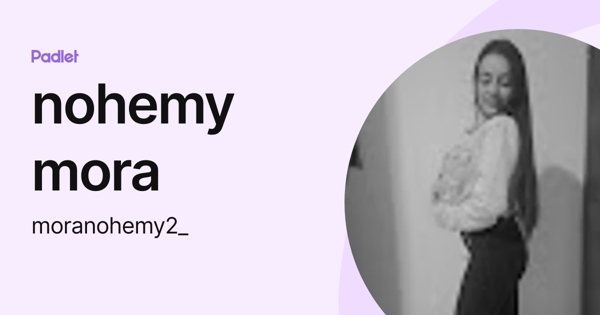 nohemy mora (moranohemy2_) profile | Padlet
