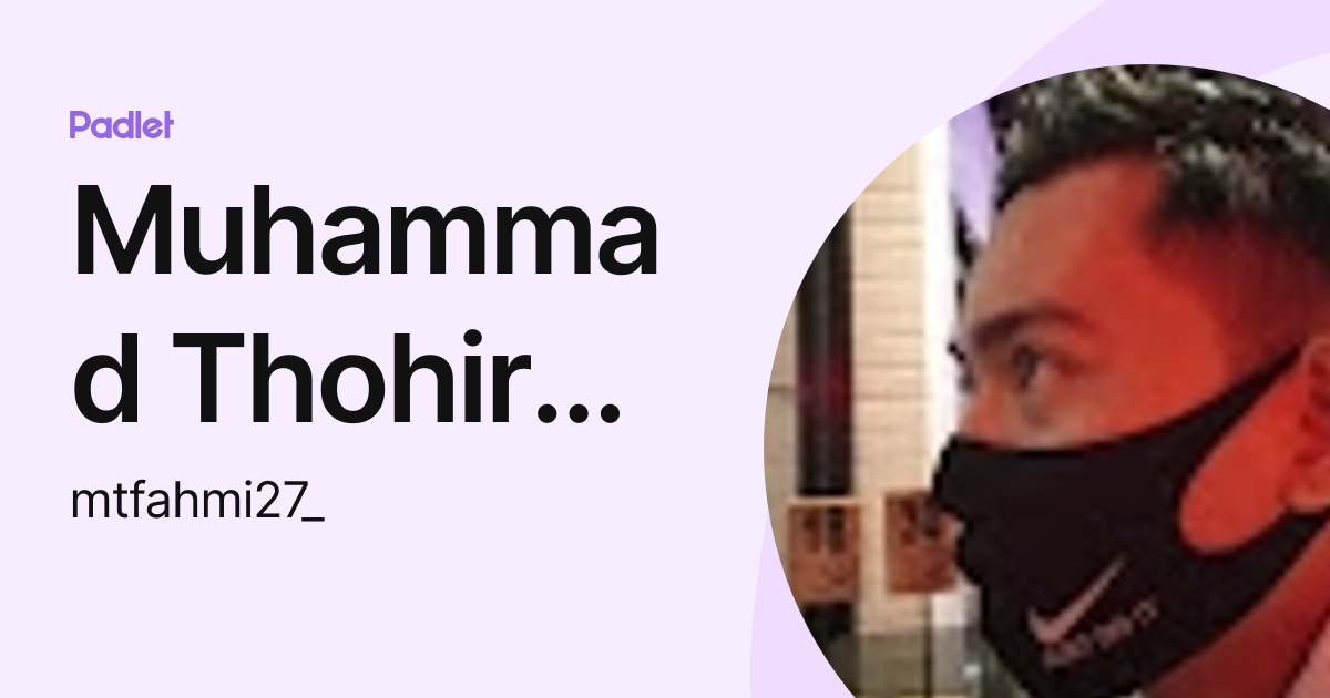 Muhammad Thohir Fahmi (mtfahmi27_) profile | Padlet