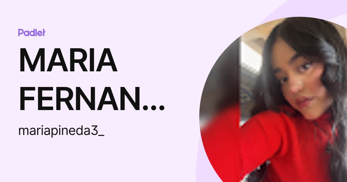 MARIA FERNANDA PINEDA GALO (mariapineda3_) profile | Padlet