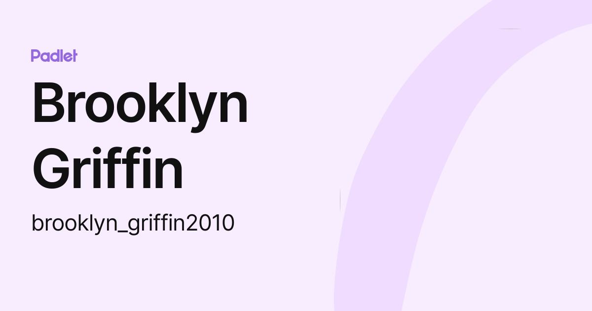 Brooklyn Griffin (brooklyn_griffin2010) profile | Padlet