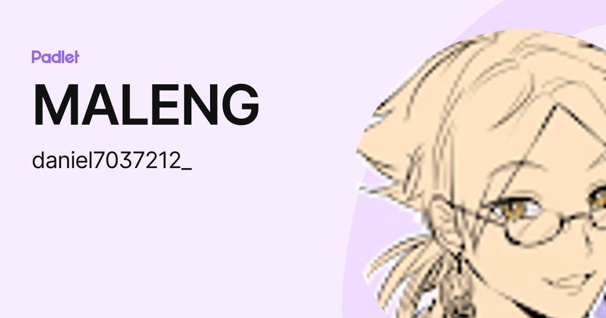 MALENG (daniel7037212_) profile | Padlet