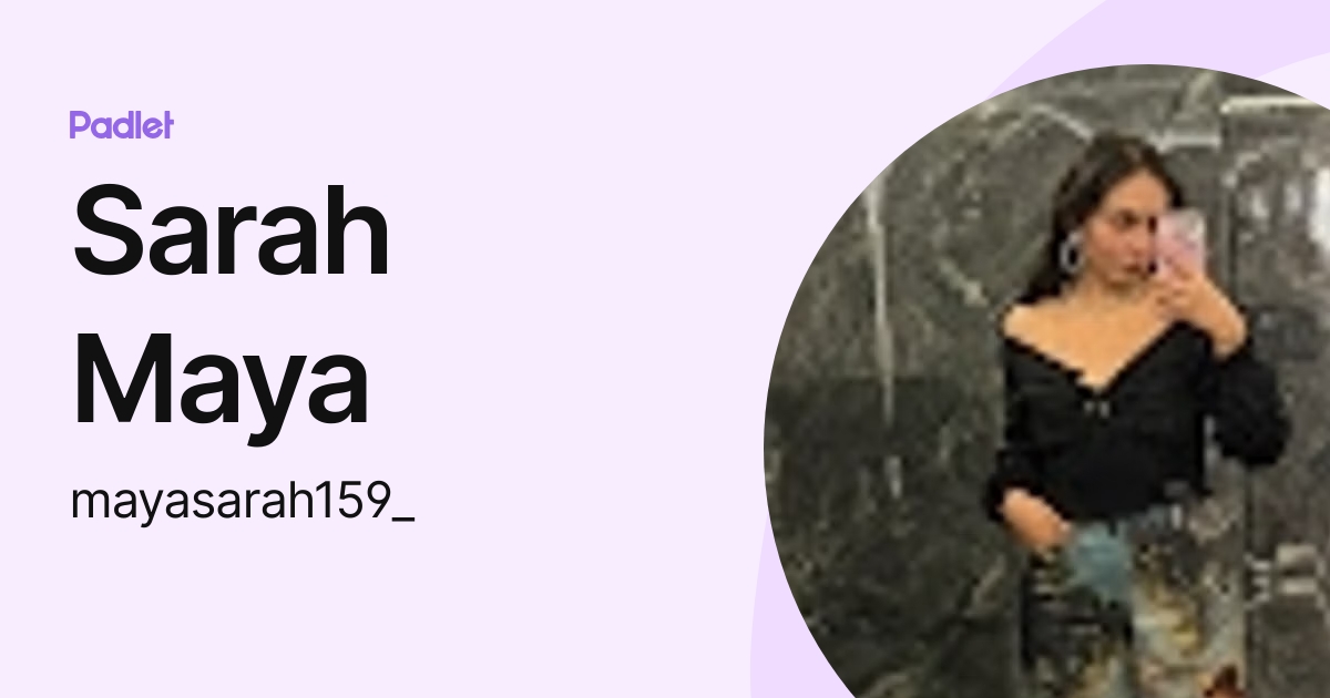 Sarah Maya (mayasarah159_) profile | Padlet
