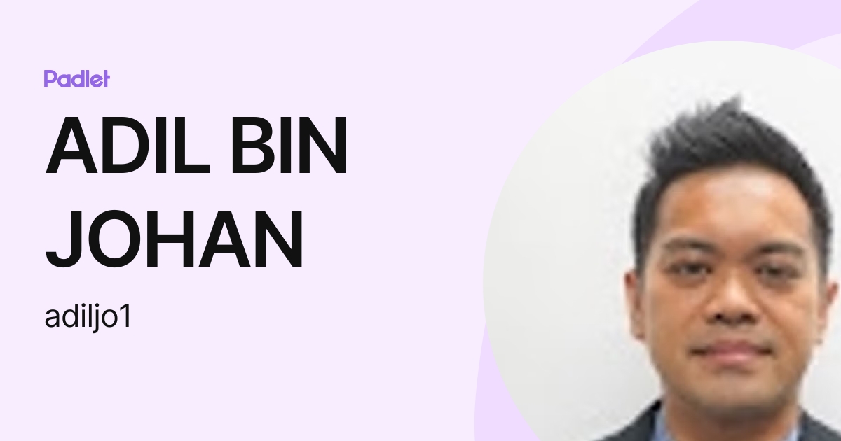 ADIL BIN JOHAN (adiljo1) profile | Padlet