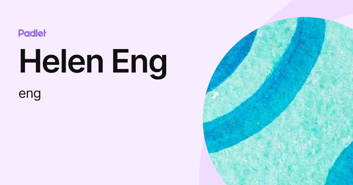 Helen Eng (eng) profile | Padlet