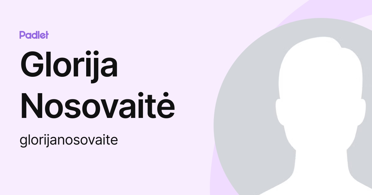 Glorija Nosovaitė (glorijanosovaite) profile | Padlet